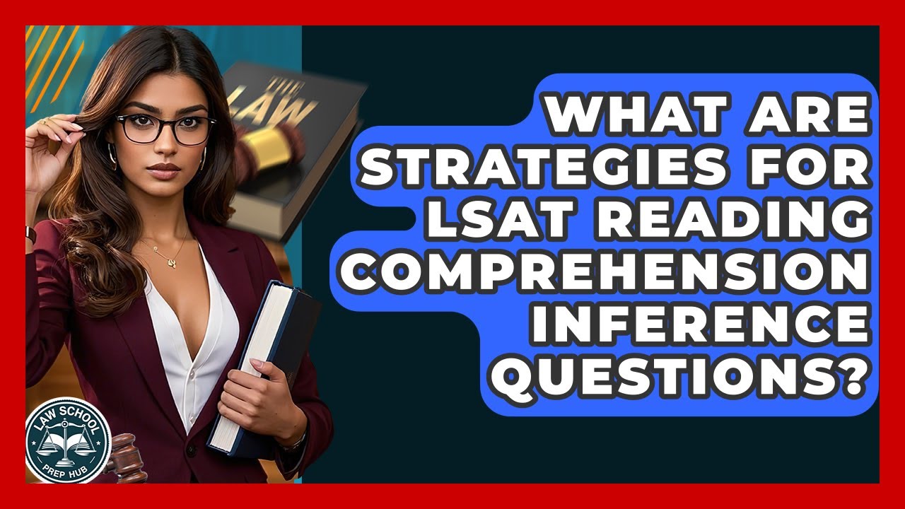 What Are Strategies For LSAT Reading Comprehension Inference Questions ...
