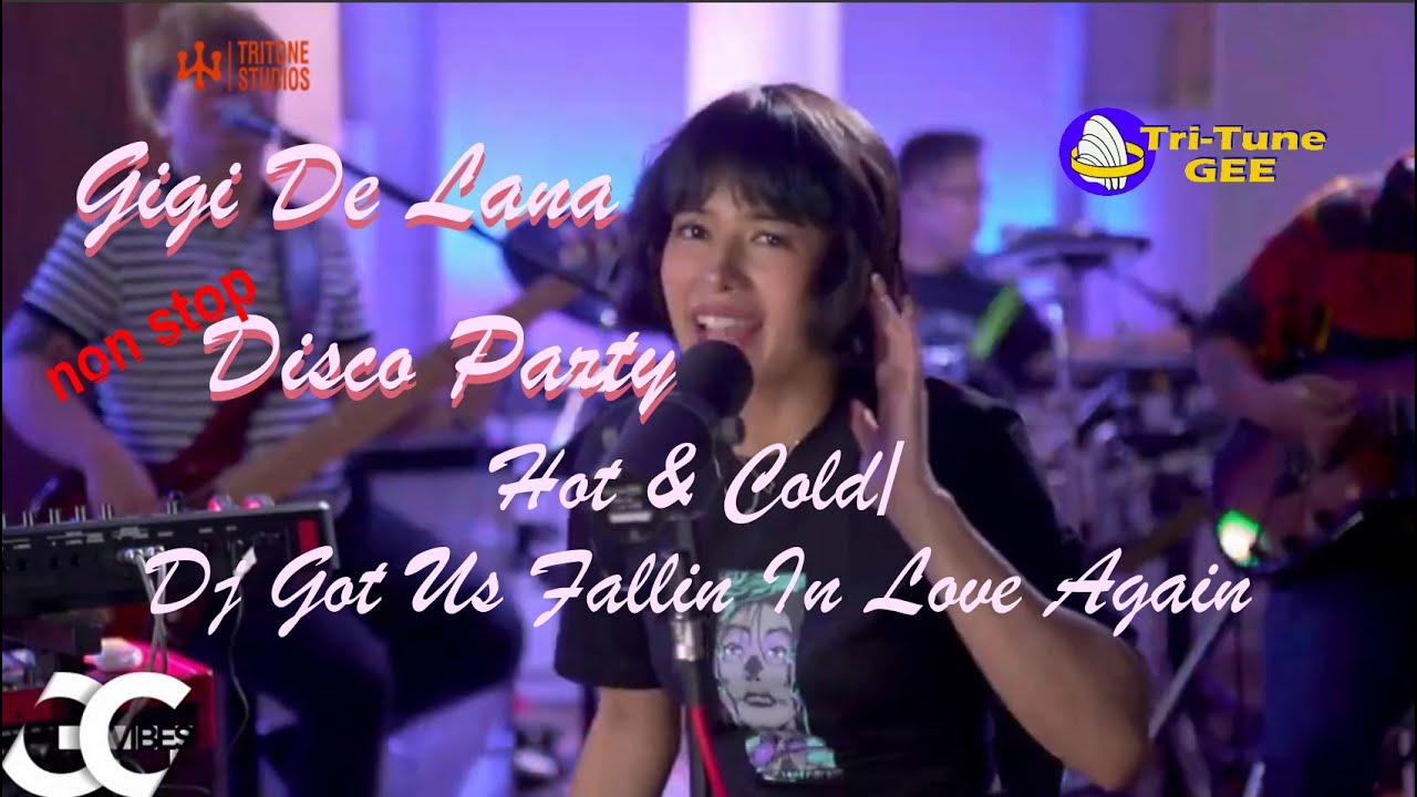 Gigi De Lana non stop.. Hot N Cold & Dj Got Us Fallin In Love Again ...