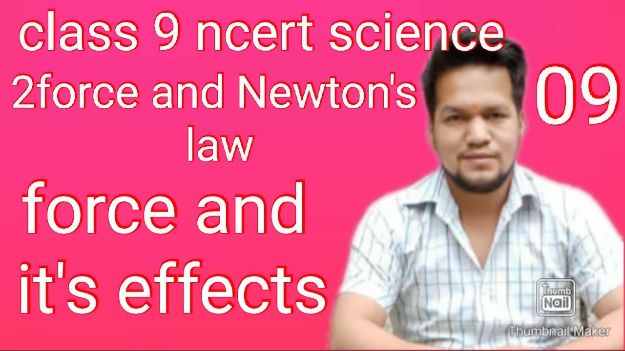 force and Newton's law .. class 9 ncert ... force and it's effects ...