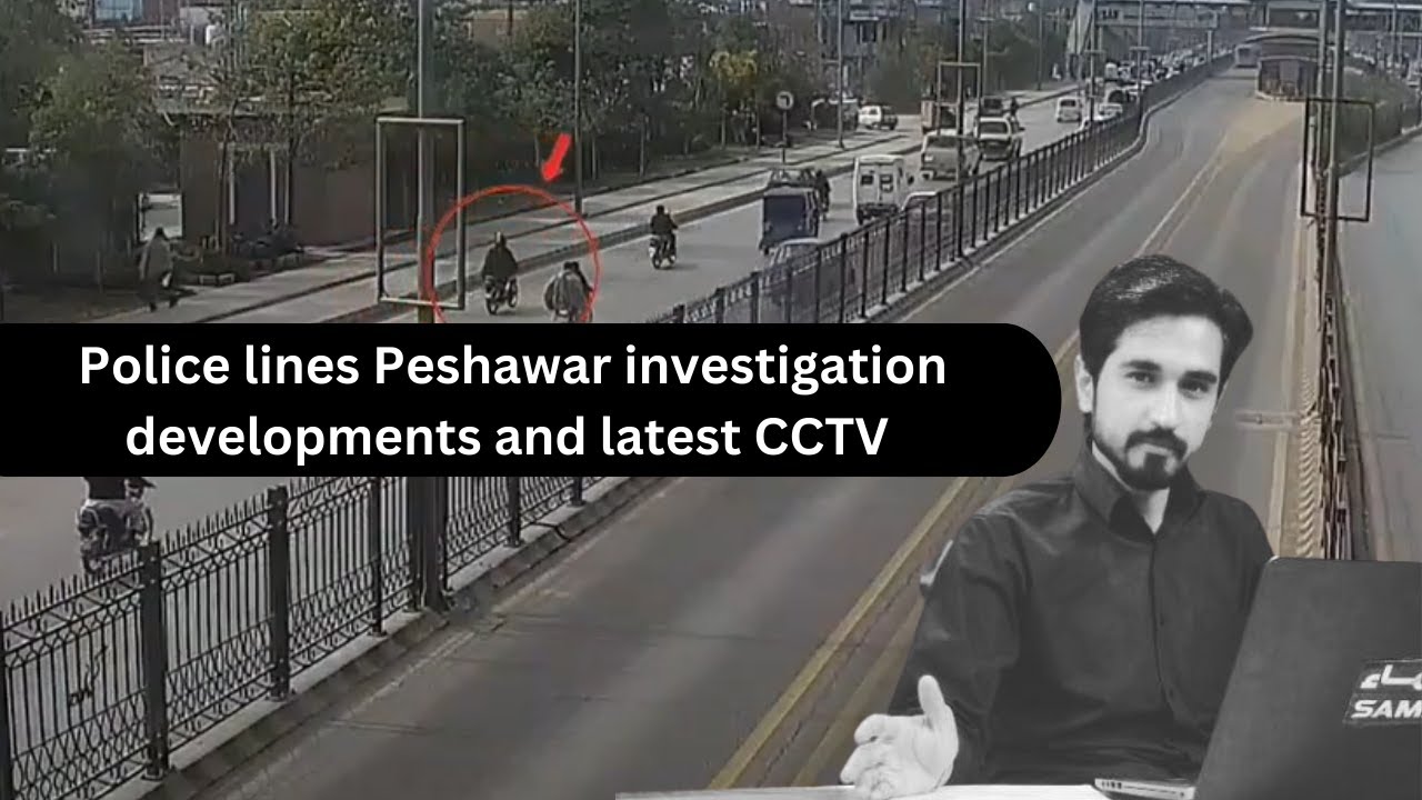Police lines Peshawar investigation footage and latest developments ...