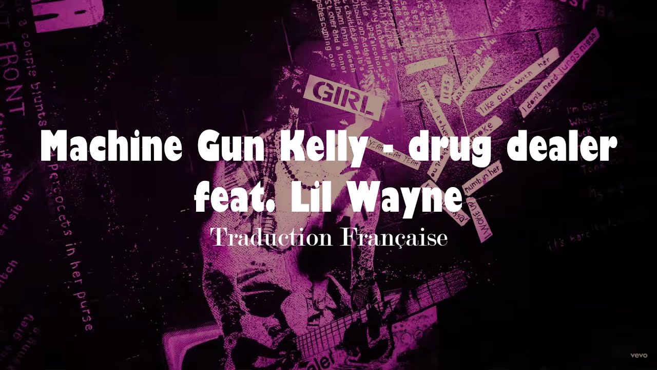 Machine Gun Kelly - drug dealer feat. Lil Wayne [Traduction Française ...