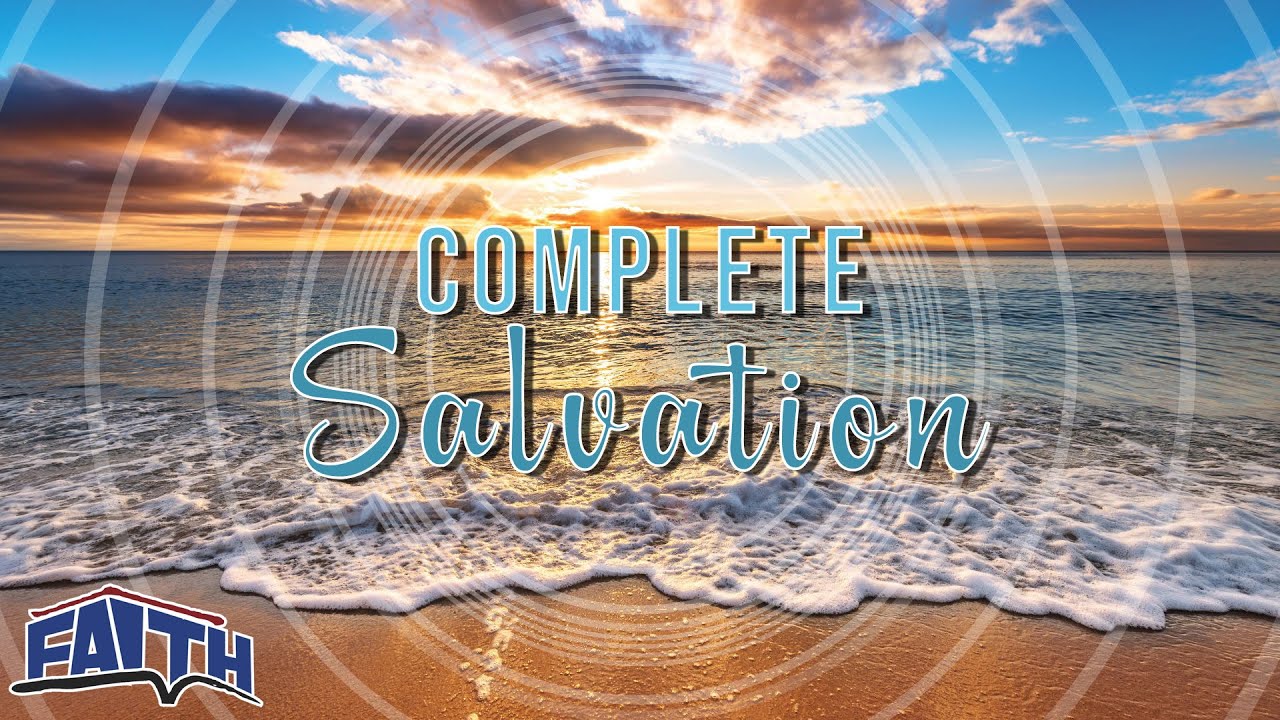 Complete Salvation | Pastor Anthony Wade | Faith Building Church - YouTube