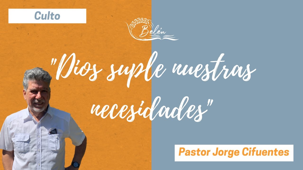 Dios suple nuestras necesidades - ICLA TEMPLO BELÉN - CULTO - YouTube