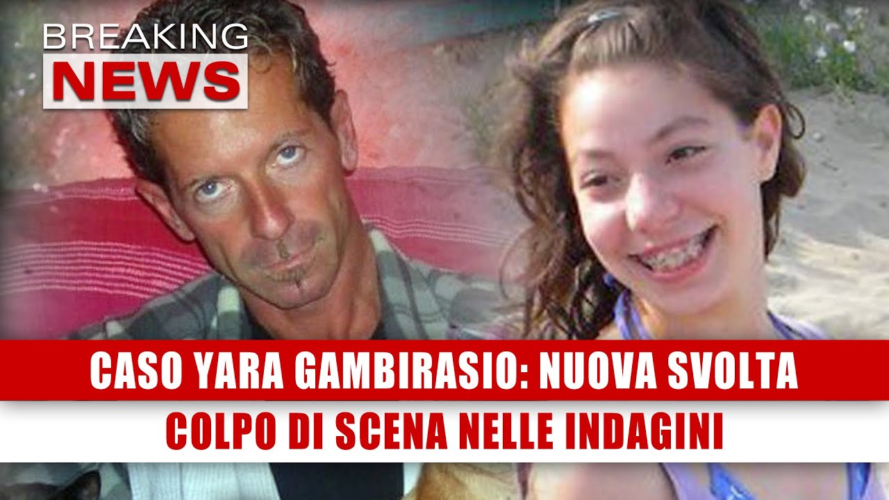 Caso Yara Gambirasio, Nuova Svolta: Colpo Di Scena nelle Indagini ...