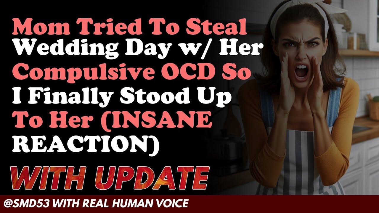 Reddit Stories | Mom Tried To Steal Wedding Day w/ Her Compulsive OCD ...