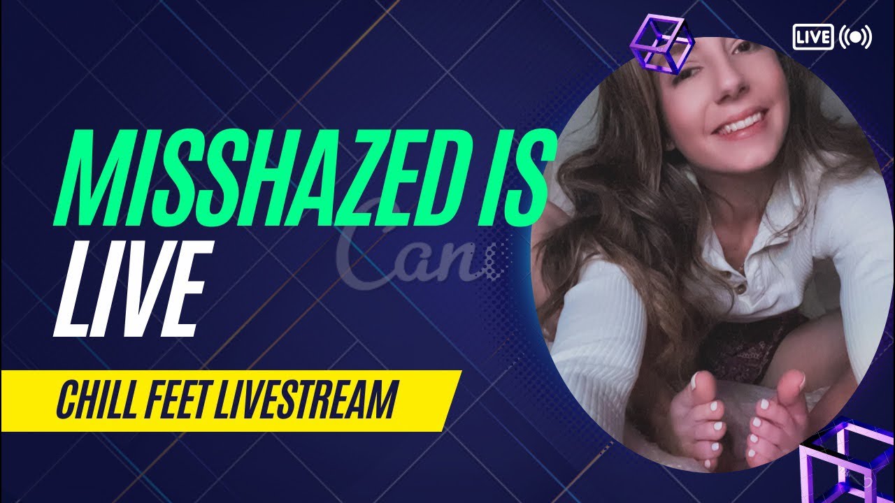 Misshazed Feet Stream - YouTube