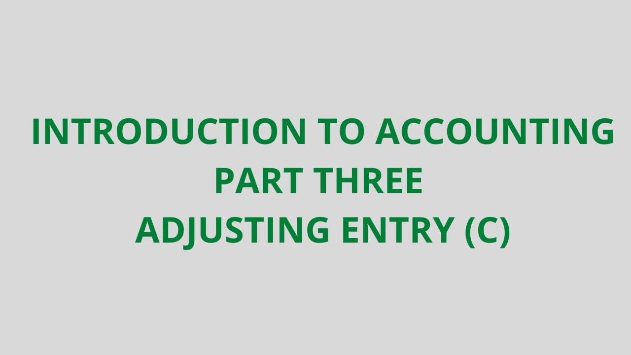 Introduction to Accounting part NINE Adjusting entries (C) - YouTube