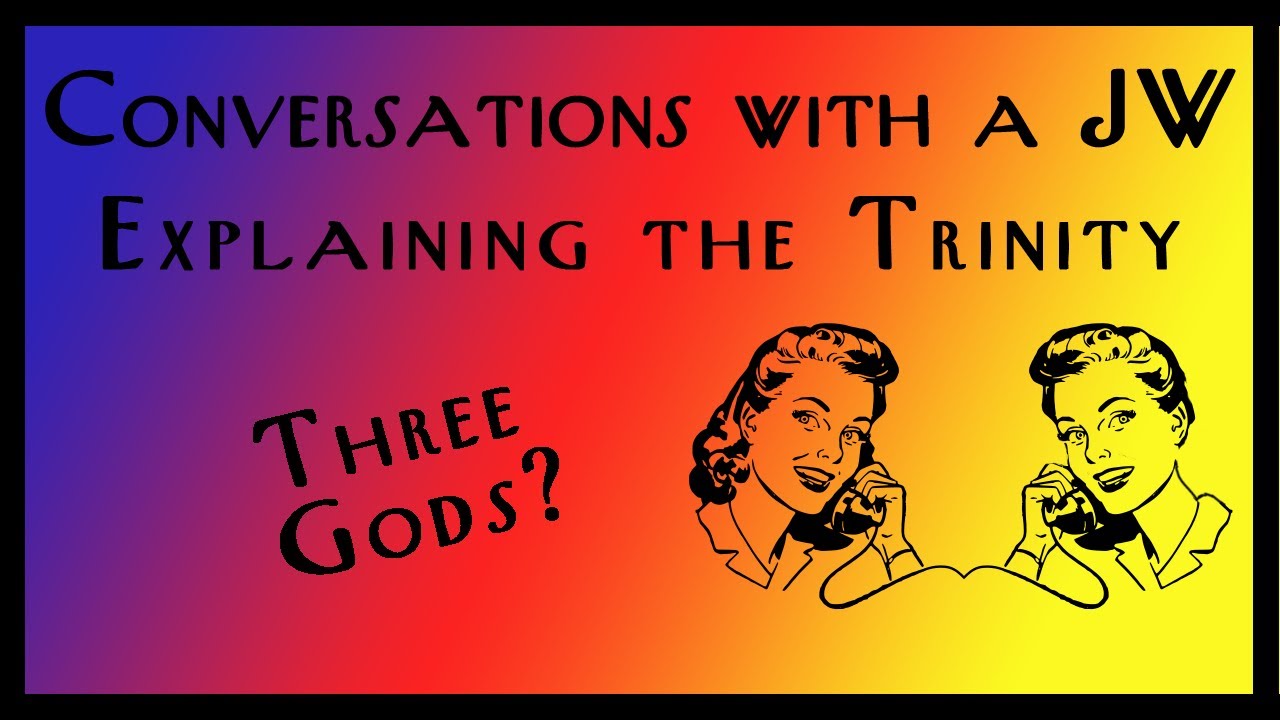 (23) Introduction to the Trinity - Conversations with a JW - YouTube