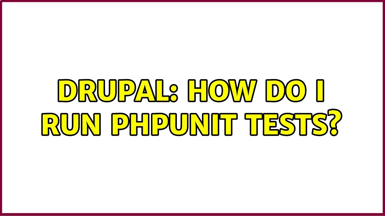 Drupal How Do I Run Phpunit Tests Youtube