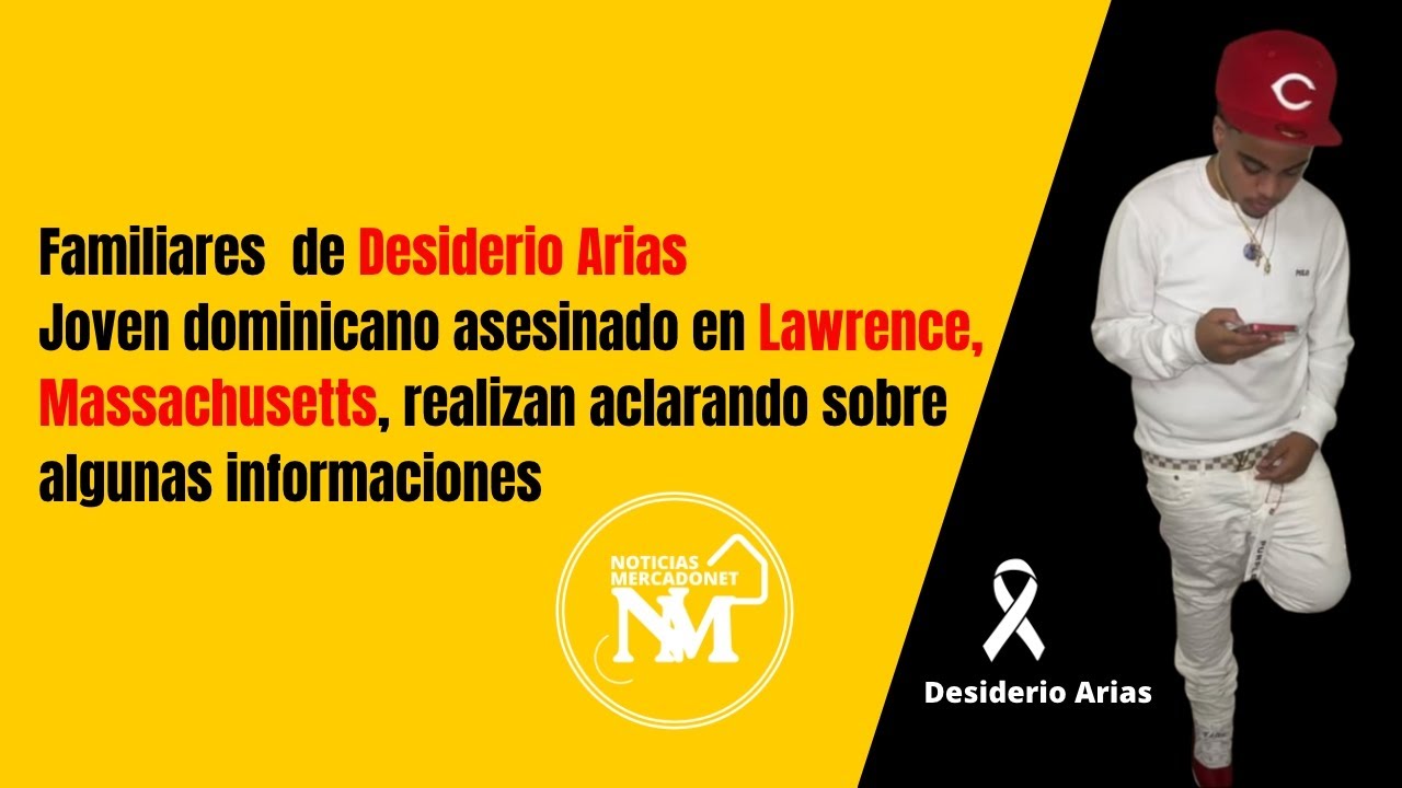 Familiares de Joven dominicano Desiderio Arias as3sinado en Lawrence ...