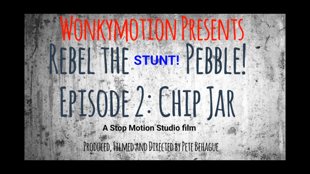 Rebel the Pebble - Episode 2 Chip Jar (StuntVersion). A Wonkymotion ...