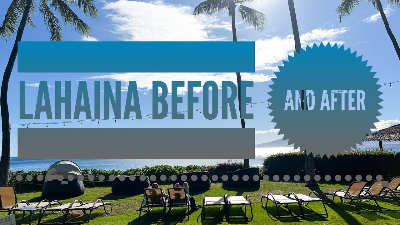 Lahaina Before and After the devastation - YouTube