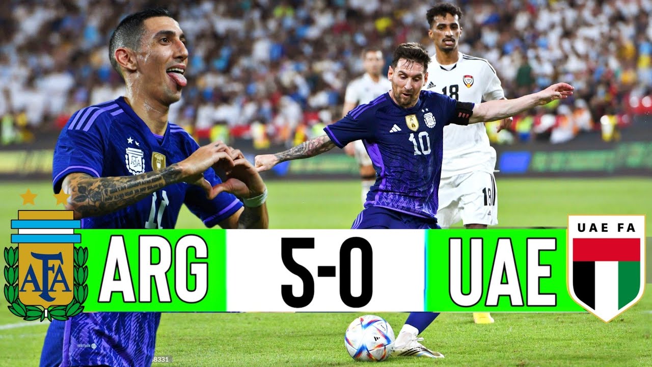 Argentina vs UAE ( 5-0 ) | Extended Highlights & Goals - YouTube