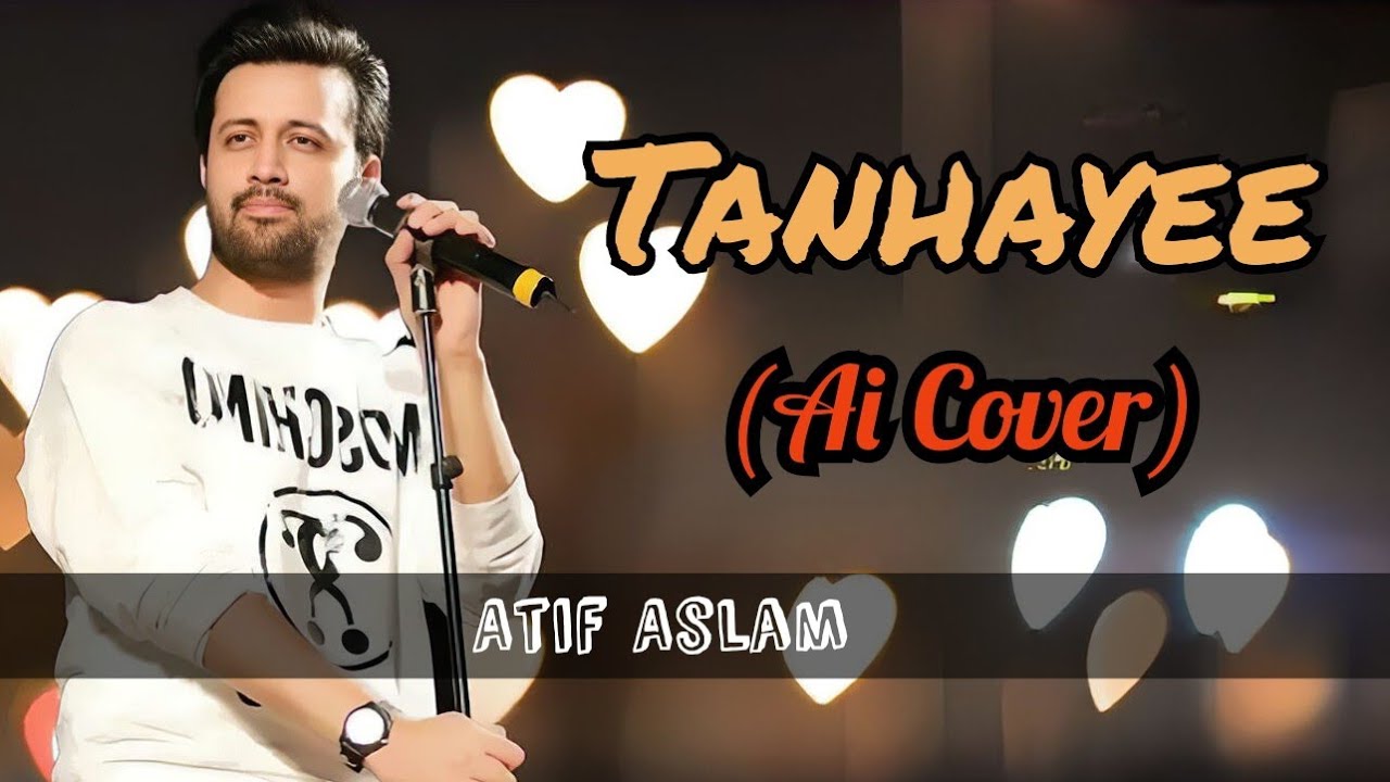 Tanhayee | Atif Aslam Ai Cover | Unplugged song - YouTube