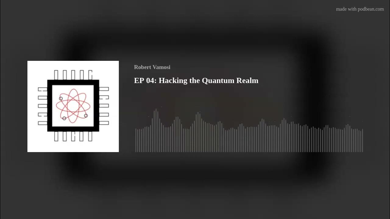 EP 04: Hacking the Quantum Realm - YouTube