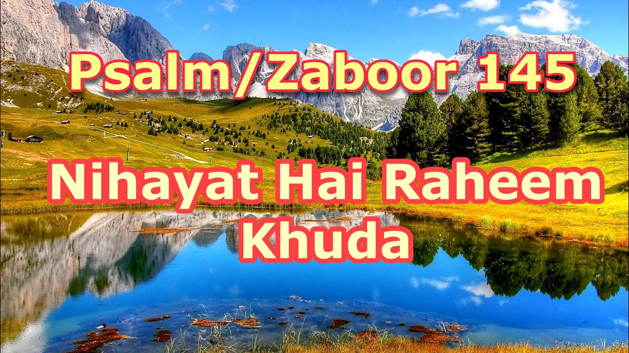 Psalm145 || Zaboor145 || Nihayat Hai Raheem Khuda زُبور 145 Kalame ...