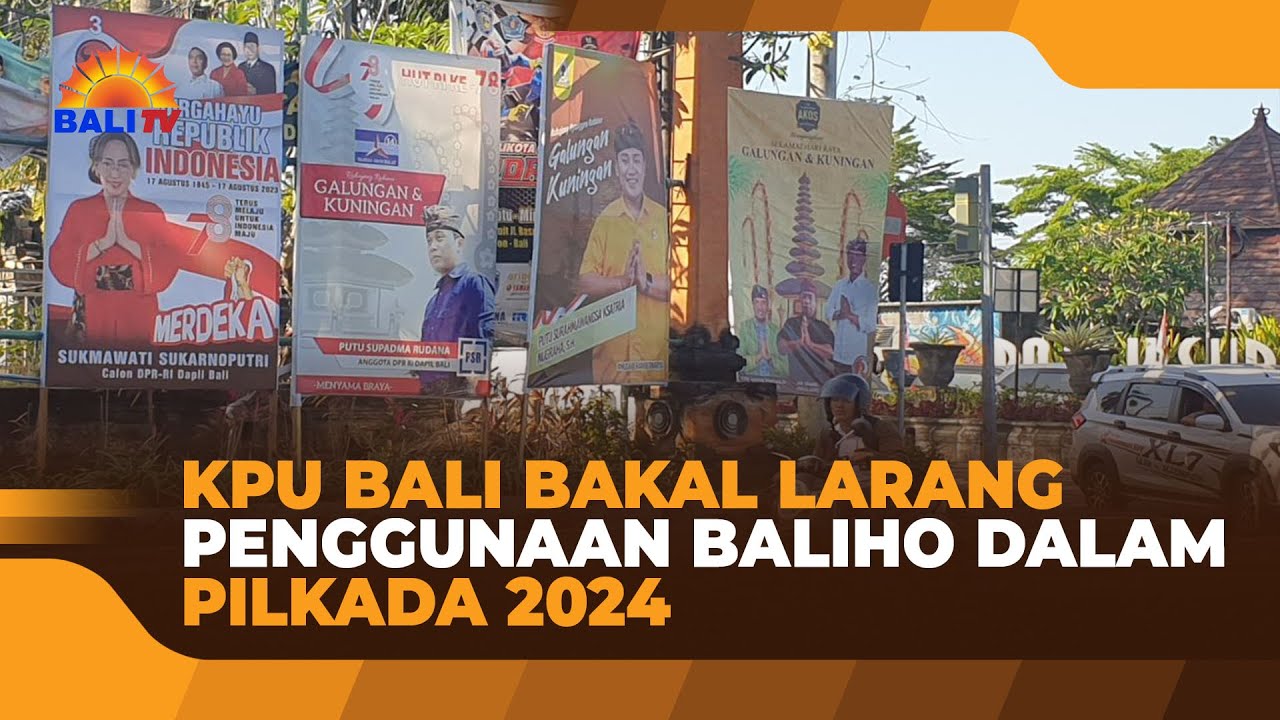 KPU BALI BAKAL LARANG PENGGUNAAN BALIHO DALAM PILKADA 2024 - YouTube