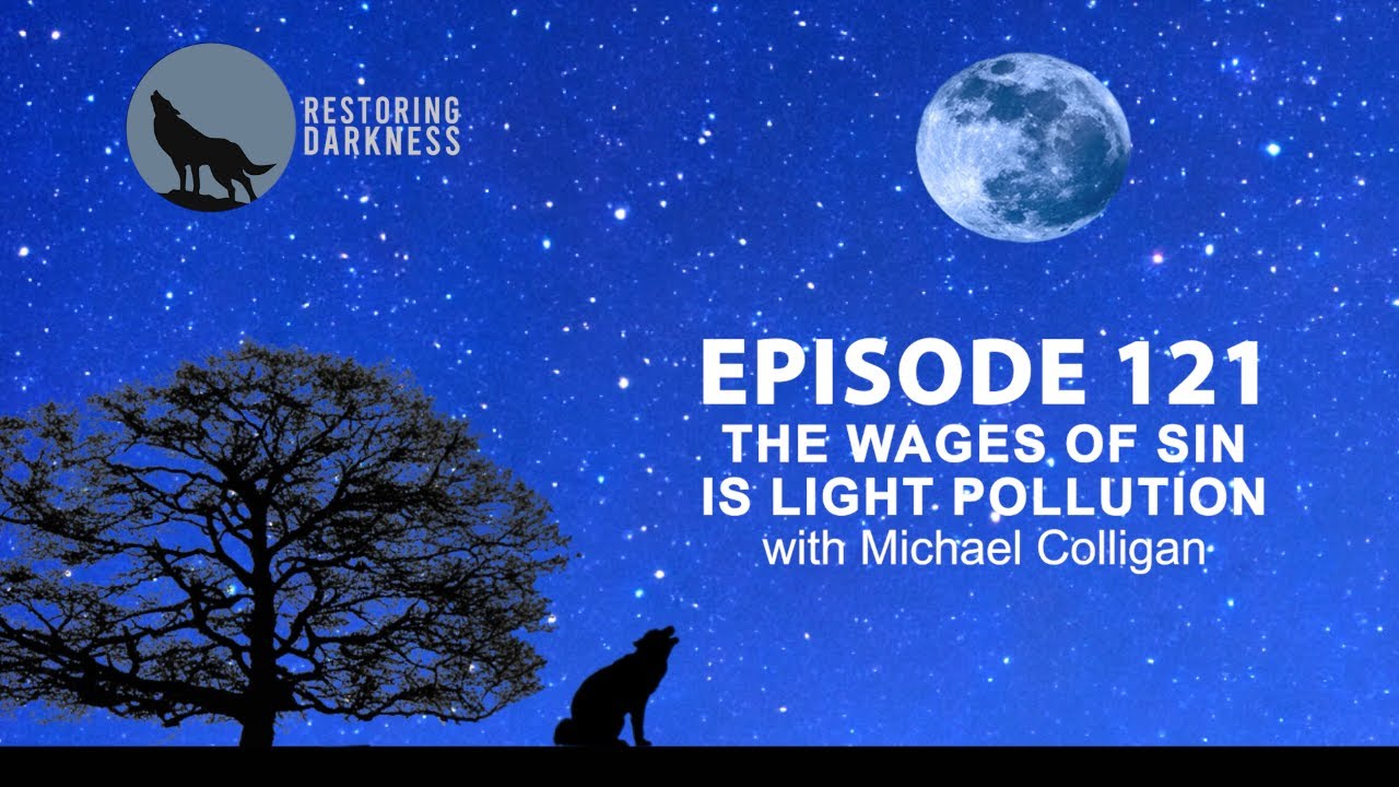 Episode 121 - The Wages of Sin is Light Pollution with Michael Colligan ...