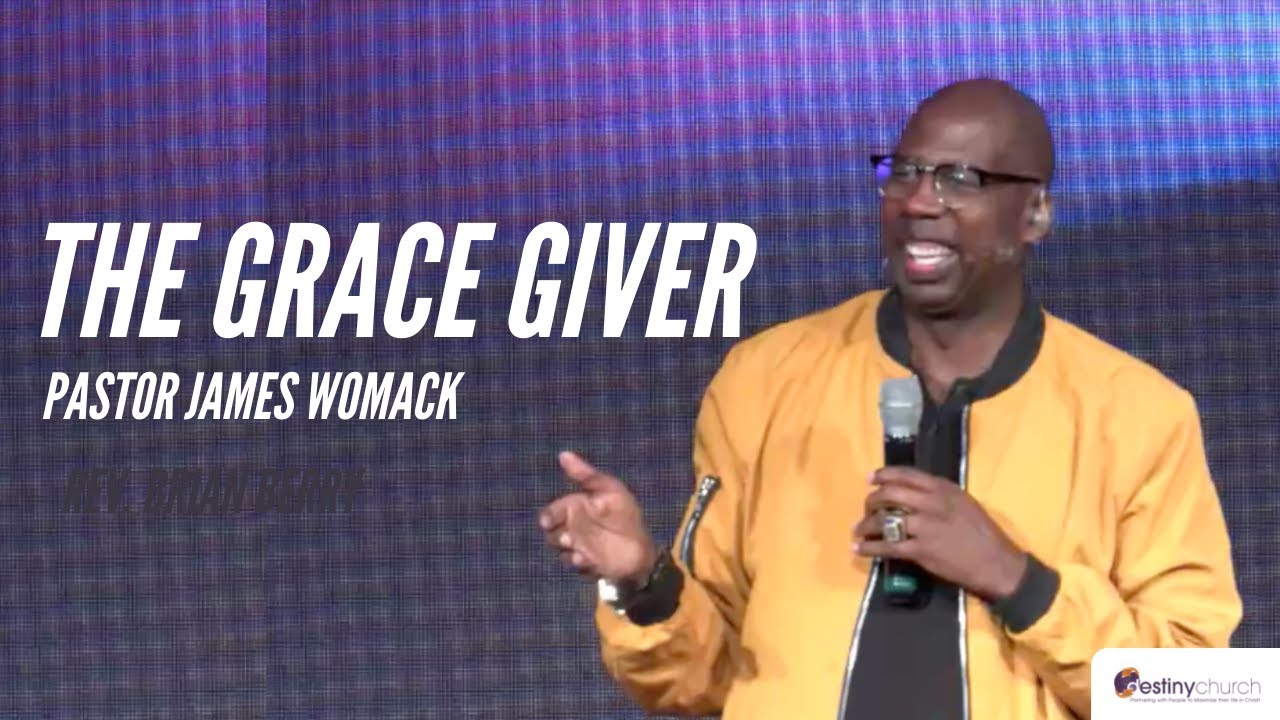 The Grace Giver | Destiny Church | Pastor James Womack - YouTube