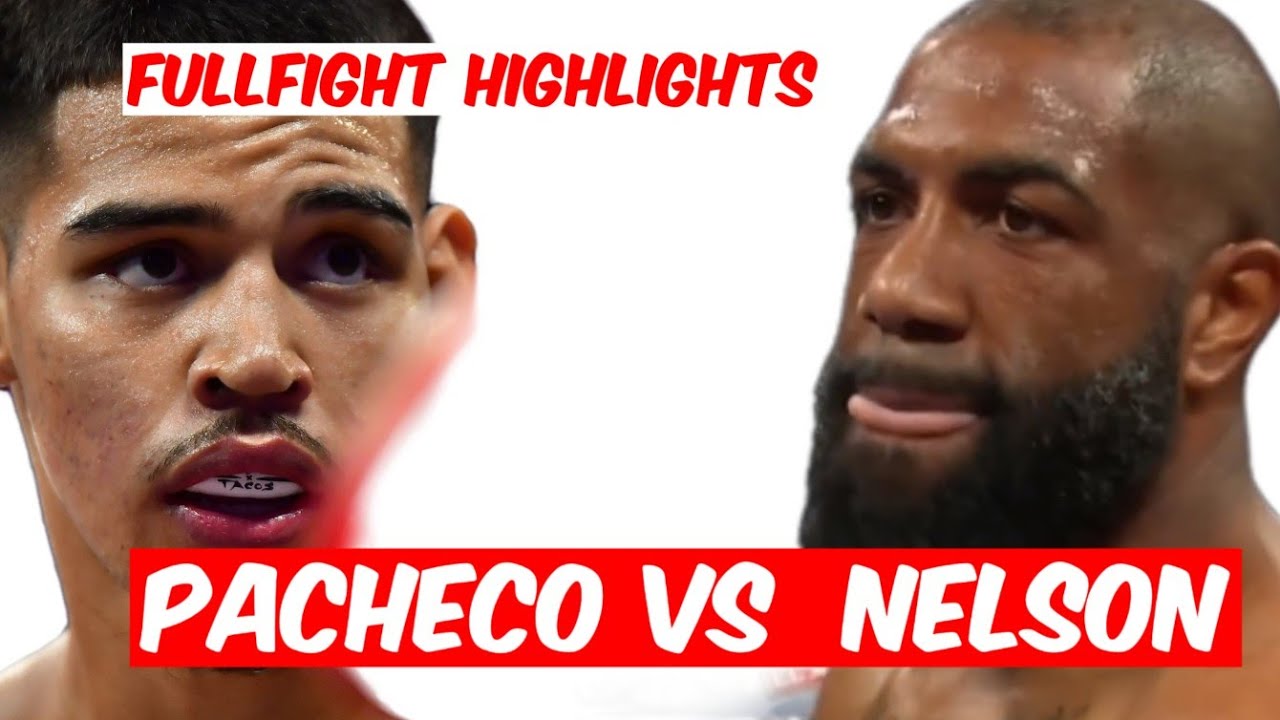 DIEGO PACHECO VS STEVEN NELSON FULLFIGHT HIGHLIGHTS! - YouTube