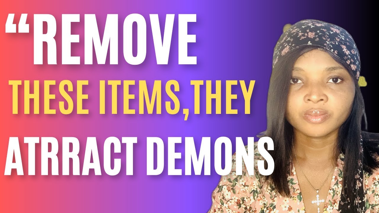 These ITEMS Attract DEMONS In Your Home /Remove It /ugochi Samuel’s ...