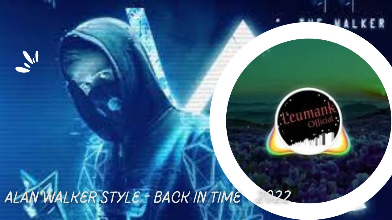 Alan Walker Style - Back In Time 2022 - YouTube