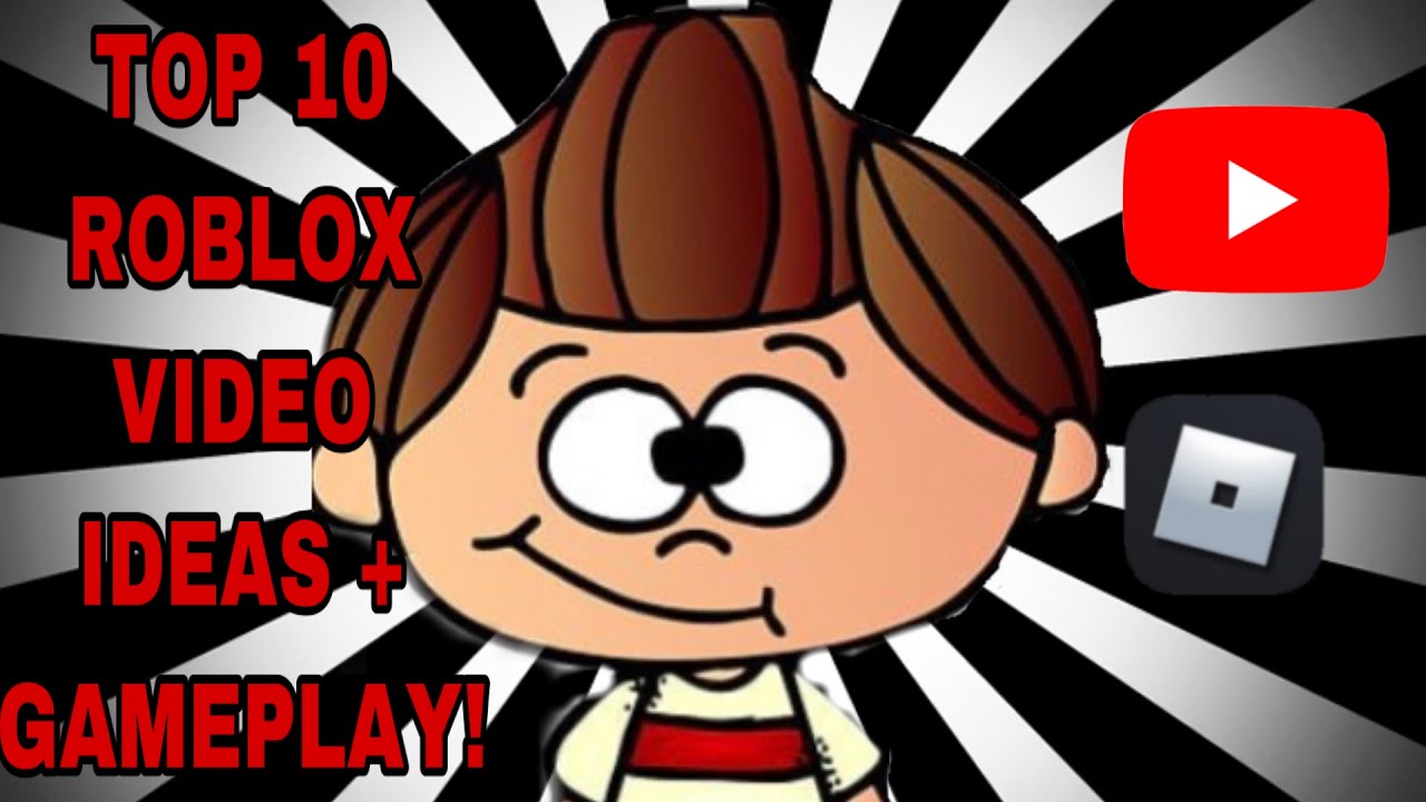 TOP 10 ROBLOX VIDEO IDEAS + GAMEPLAY! [2021] - YouTube