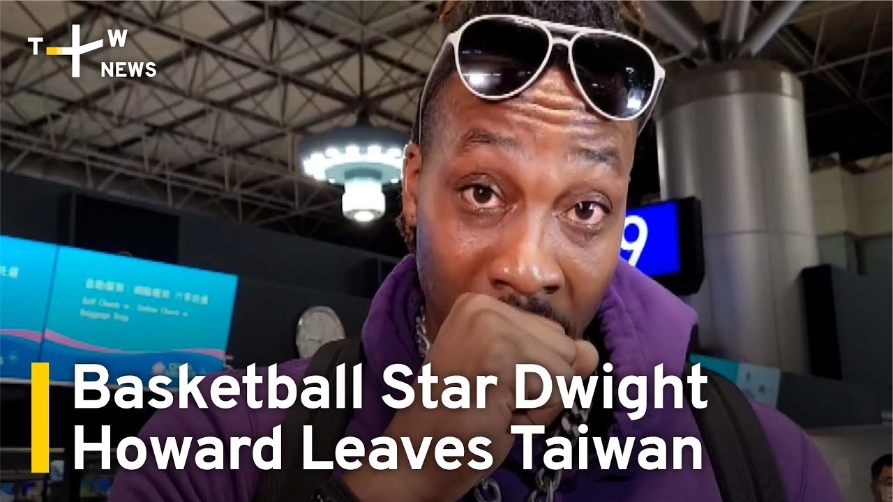 Basketball Star Dwight Howard Leaves Taiwan | TaiwanPlus News - YouTube