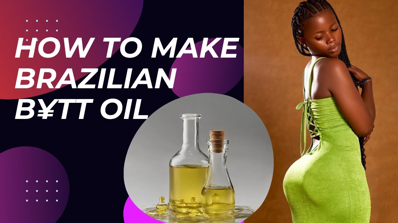 How to make Brazilian curvy oil - YouTube