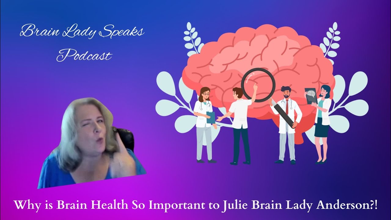 Brain Lady Speaks Podcast 155: Why is Brain Health So Important to ...