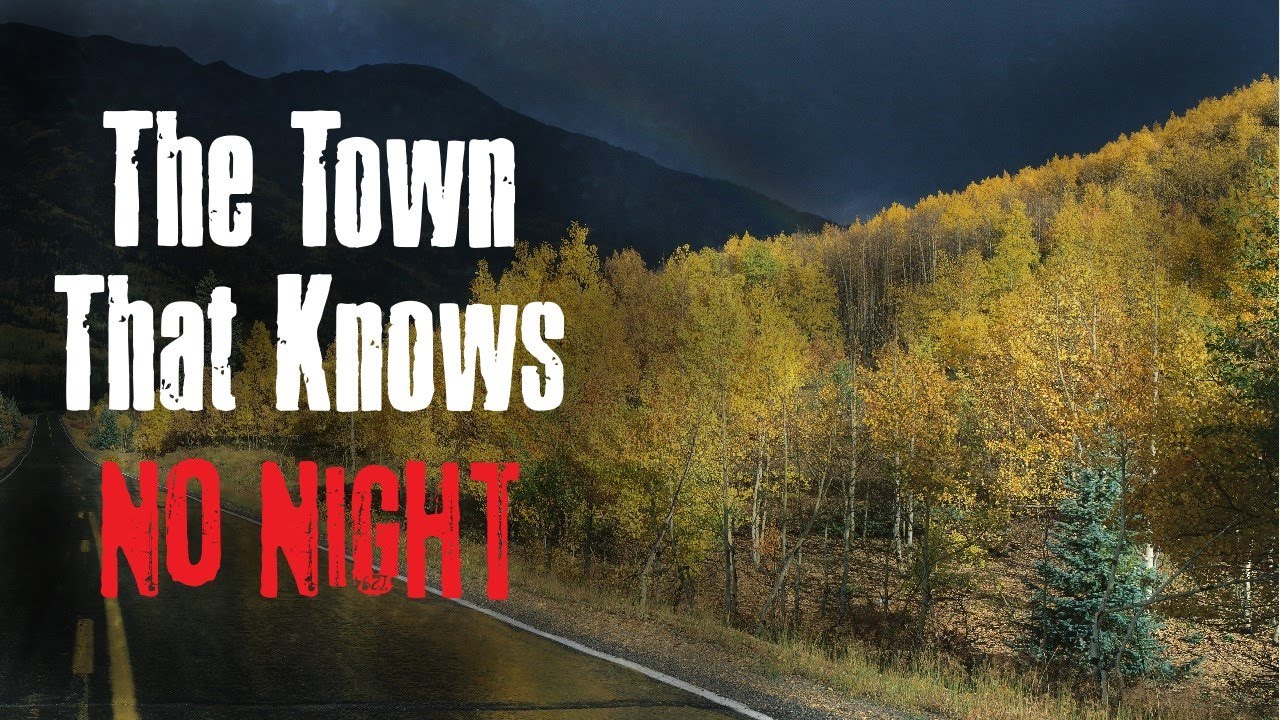 "The Town That Knows No Night" Creepypasta Scary Story - YouTube
