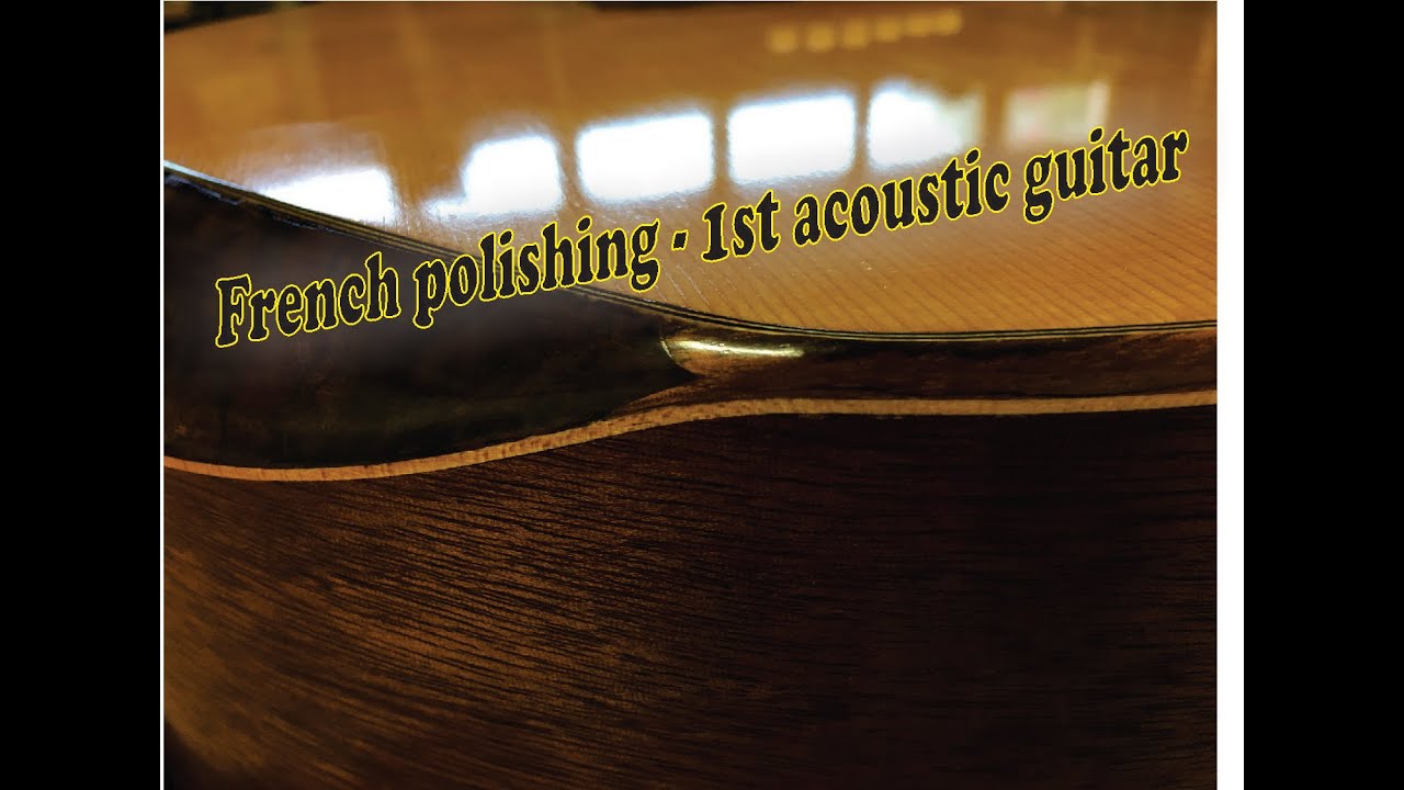 French polishing - 1st acoustic guitar - YouTube