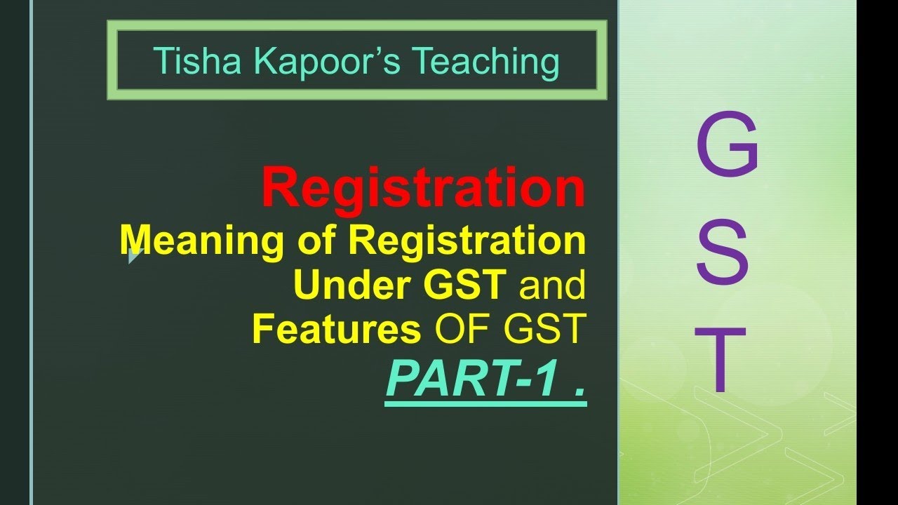 Registration Part-1 | Meaning of registration under GST, Features of ...