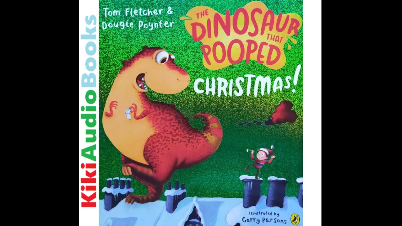The Dinosaur That Pooped CHRISTMAS ! by Tom Fletcher | Kids Books Read ...