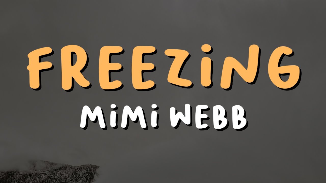 Mimi Webb - Freezing (Lyrics) - YouTube