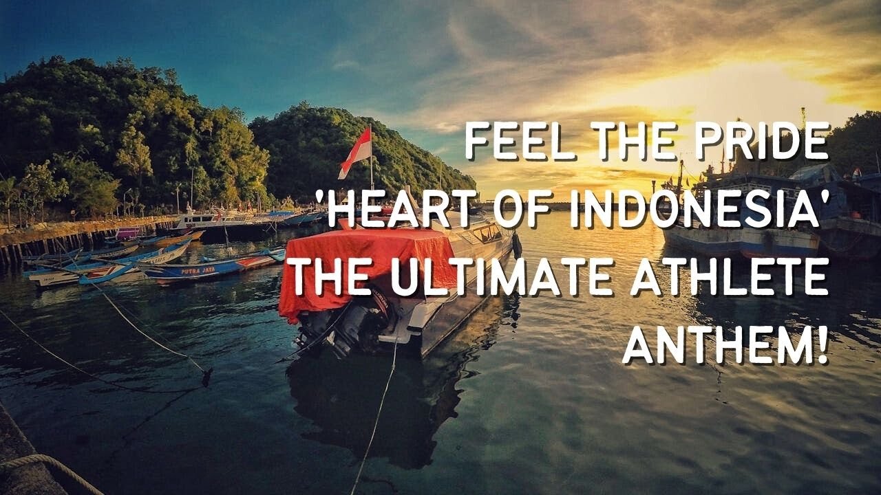 Feel the Pride: 'Heart of Indonesia' - The Ultimate Athlete Anthem ...