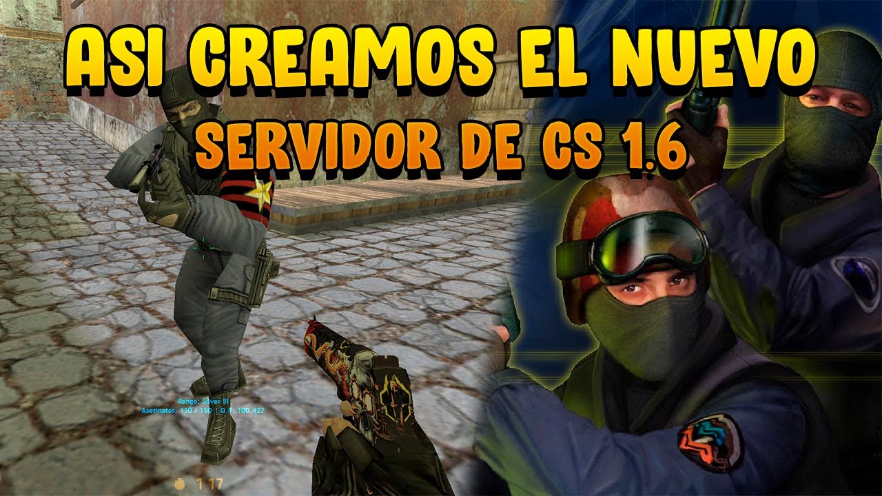 Así se CREO el NUEVO SERVER CS:GO Publico del Counter-Strike 1.6 !! - YouTube