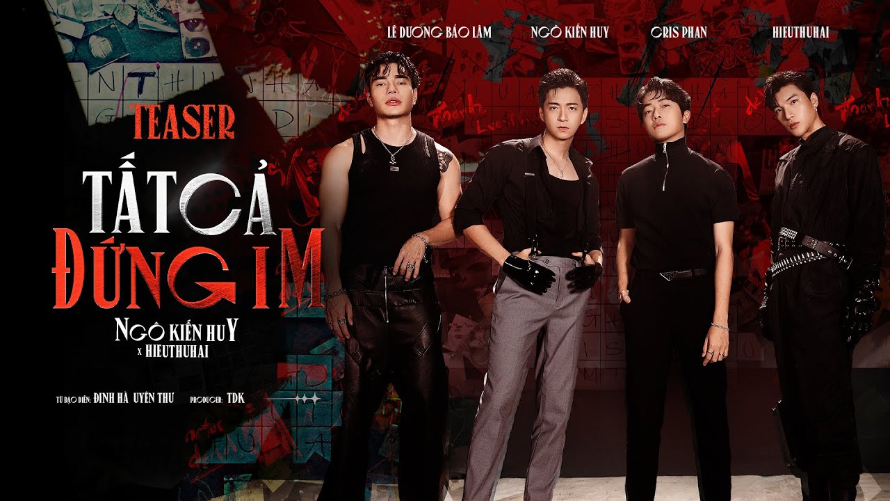 Tất Cả Đứng Im - Ngô Kiến Huy ft HIEUTHUHAI x Đinh Hà Uyên Thư x TDK ...