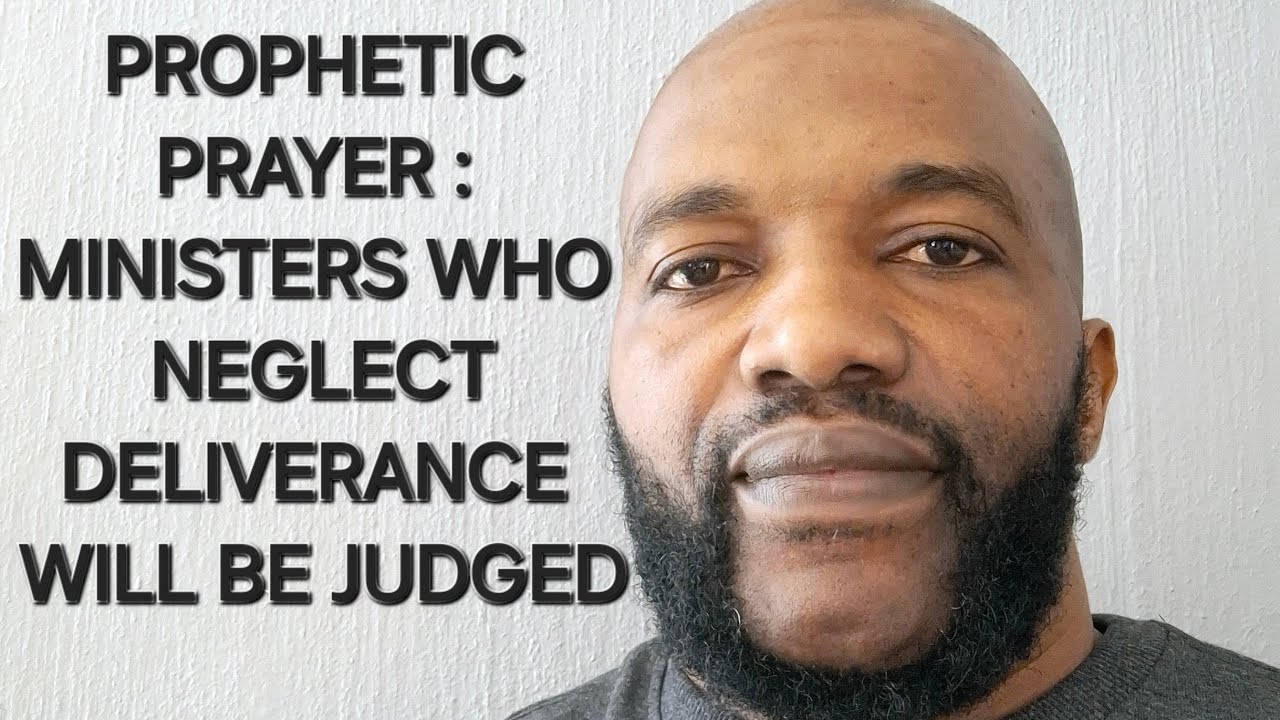 PROPHET PRAYER : PASTORS WHO NEGLECT DELIVERANCE WILL BE JUDGED ...