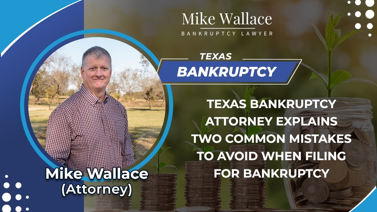 Texas Bankruptcy Attorney Explains Two Common Mistakes To Avoid When ...