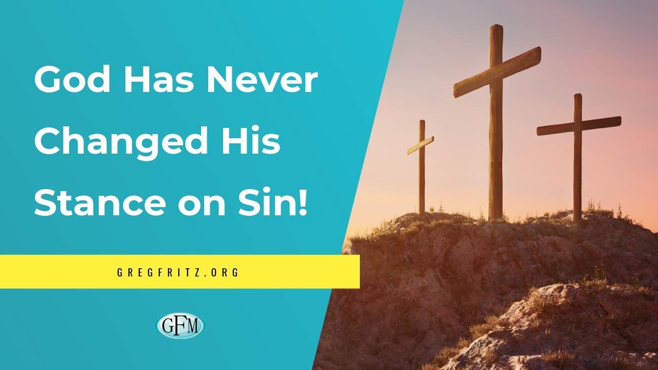 God Has Never Changed His Stance on Sin! - YouTube