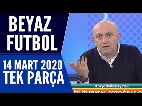 Beyaz Futbol 14 Mart 2020 Tek Parça