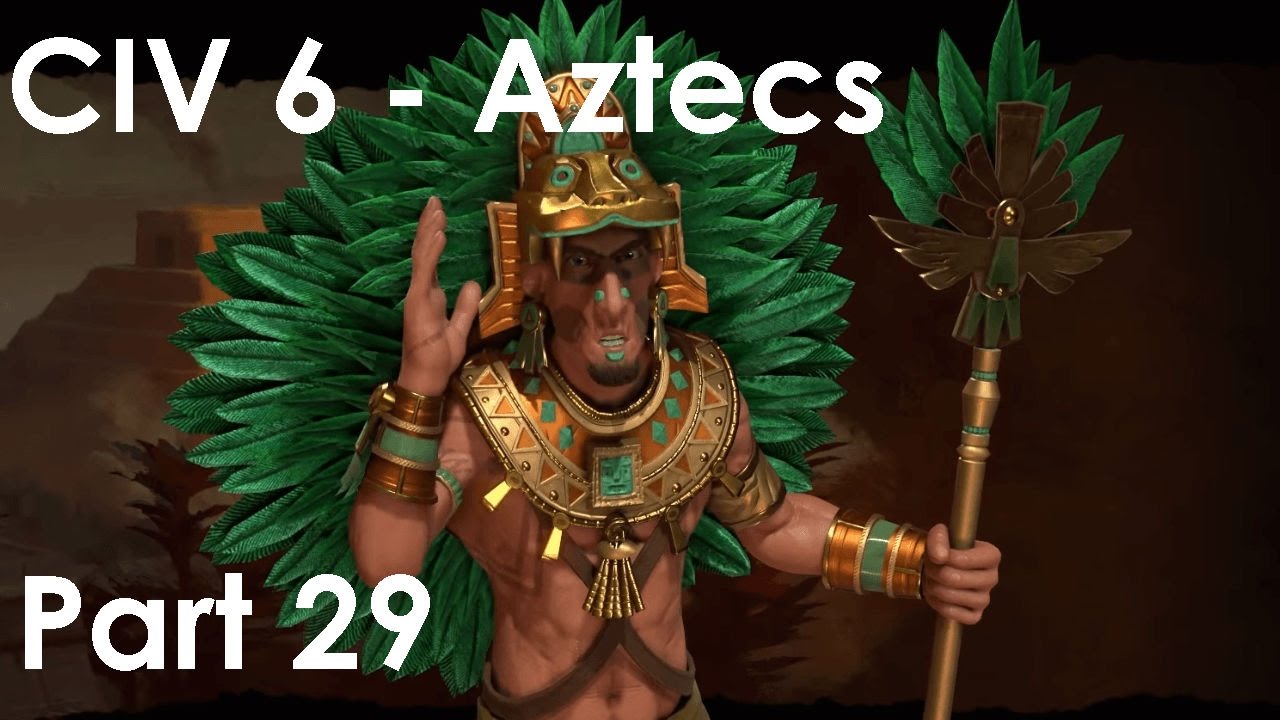 Civilization VI [King] Aztecs - Part 29 - YouTube