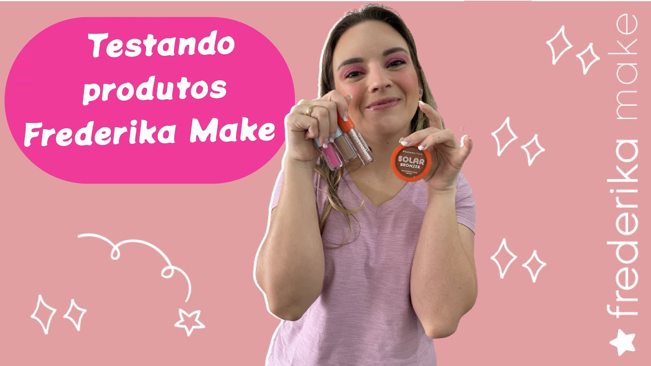 Testei *FREDERIKA MAKE* - Contorno e Blush Líquido + Coleção Solar ...