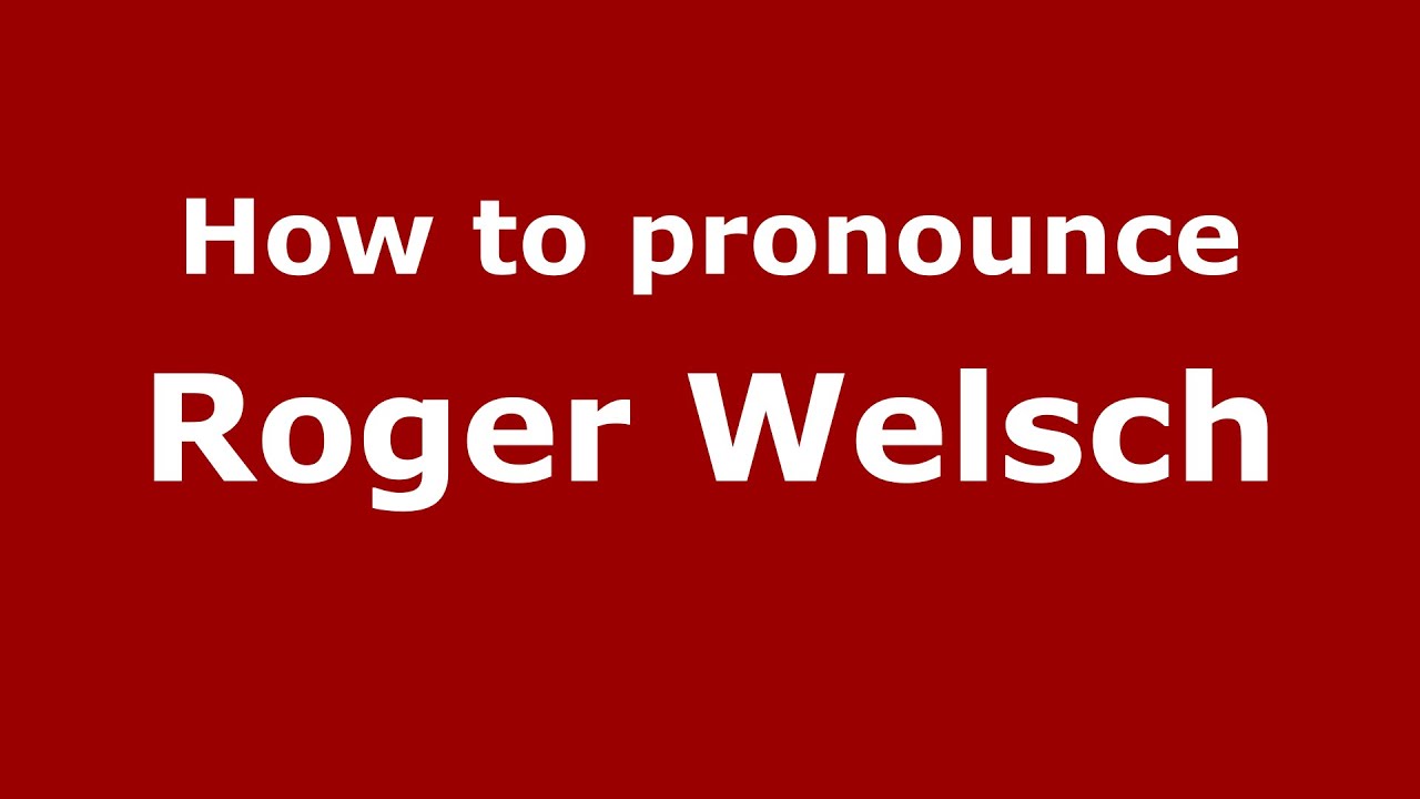 How to pronounce Roger Welsch (American English/US) - PronounceNames ...