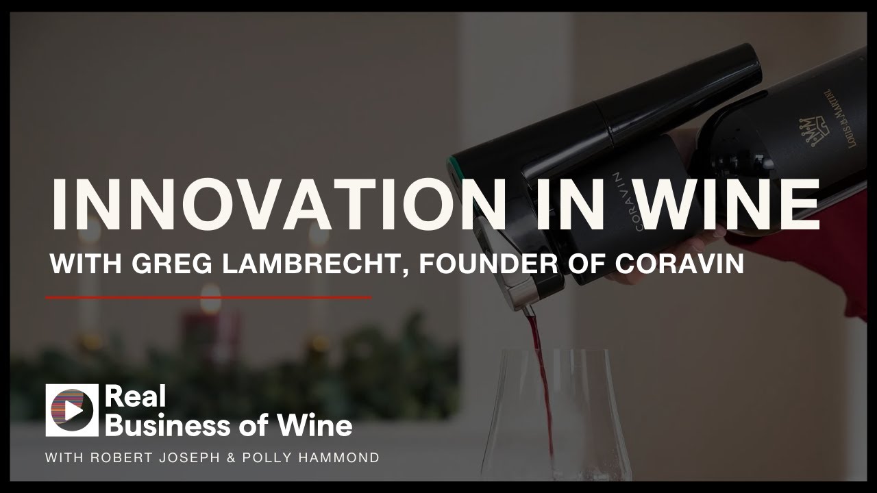 Innovation in Wine with Greg Lambrecht, Founder of Coravin - YouTube