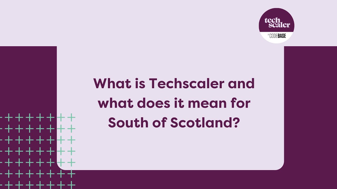 What is Techscaler and what does it mean for the South of Scotland ...