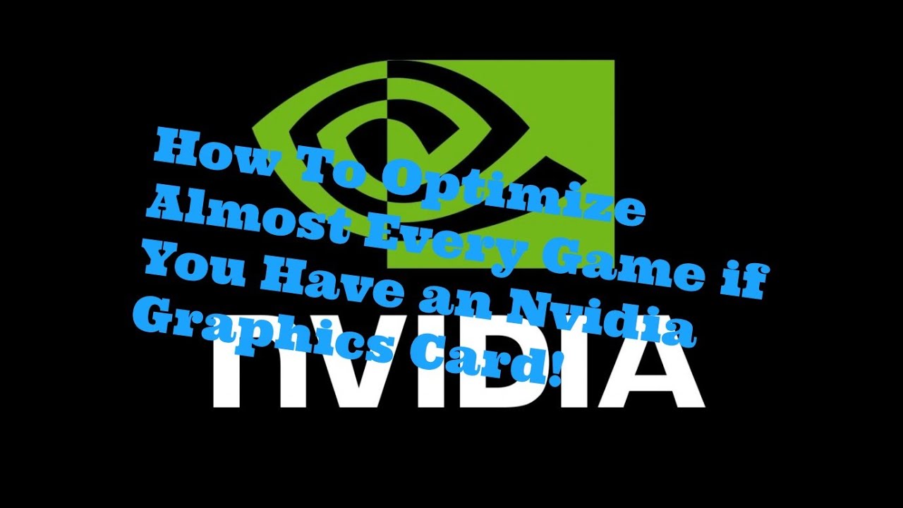 How to Optimize Almost Every Game if You Have an Nvidia Graphics Card ...