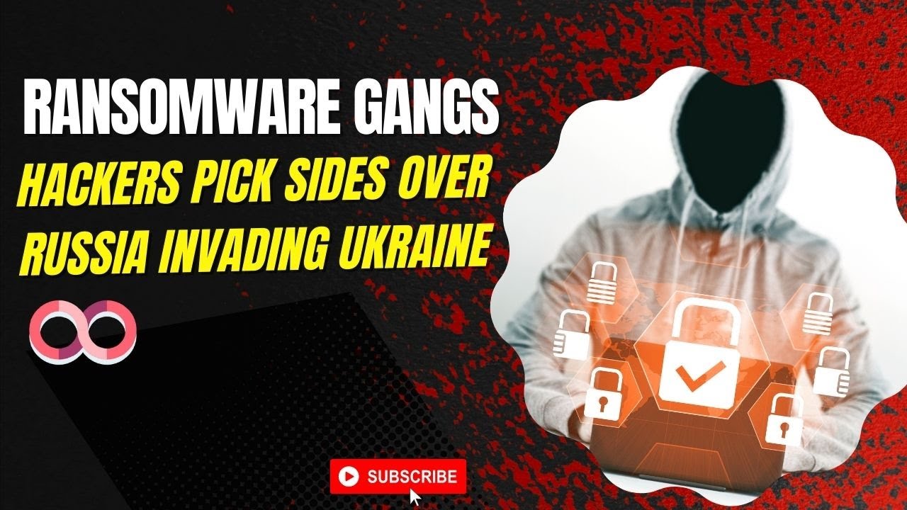 Ransomware Gangs Chosen Sides In The Conflict Over Russia's Invasion Of ...