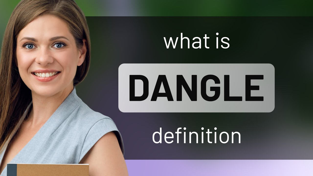 Dangle — meaning of DANGLE - YouTube